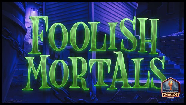 Foolish Mortals review | Adventure Game Hotspot